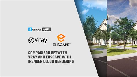 Comparison Between Vray And Enscape With Irender Cloud Rendering
