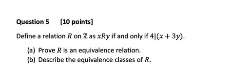 Solved Define A Relation R On Z As Xry If And Only If