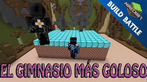 EL GIMNASIO MÁS GOLOSO Build Battle Minecraft YouTube