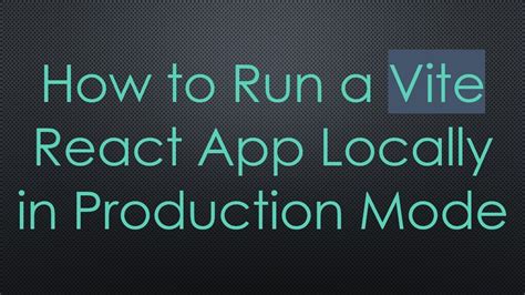 How To Run A Vite React App Locally In Production Mode Youtube