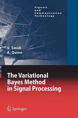 The Variational Bayes Method in Signal Processing by Václav Šmídl
