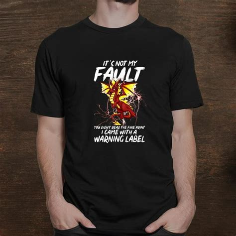 Its Not My Fault You Didnt Read The Fine Print Dragon Shirt T Black