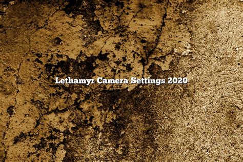 Lethamyr Camera Settings 2020 April 2025