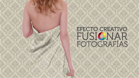 Fusionar Fotos En Photoshop De Forma Creativa YouTube