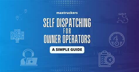 Self Dispatching For Owner Operators A Simple Guide Max Truckers