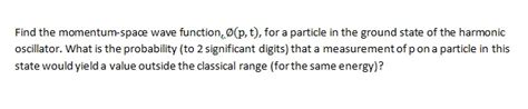 Solved Find The Momentum Space Wave Function P T For A
