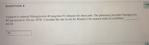 Solved 6 6 Question 8 A Patient Is Ordered Nitroglycerin 40