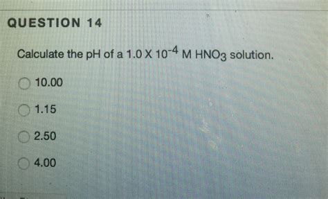 Solved Calculate The Ph Of A 1 0 X 10 4 M HNO3 Solution Chegg