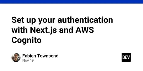 set up your authentication with next js and aws cognito r devto