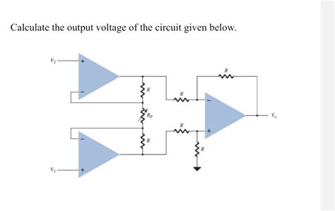 Solved Calculate The Output Voltage Of The Circuit Given Chegg