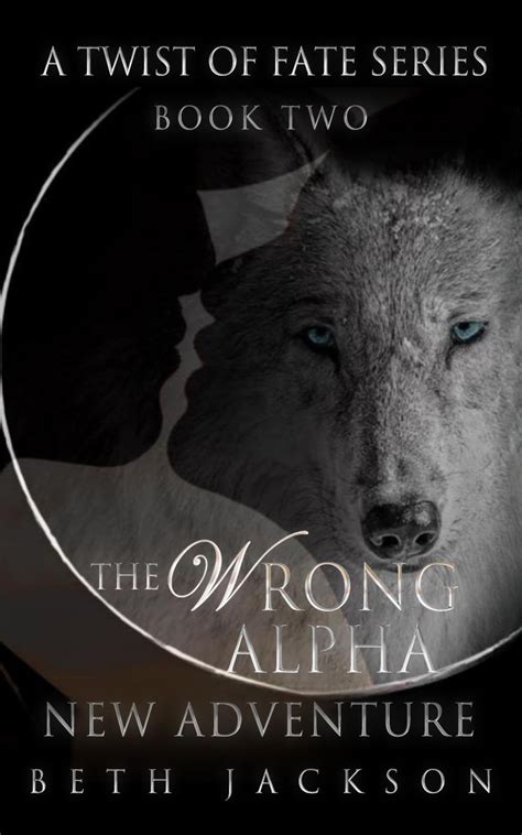 The Wrong Alpha New Adventure By Beth Jackson Goodreads