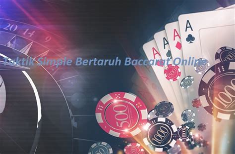 Taktik Simple Bertaruh Baccarat Online Game Online Penghasil Uang Asli