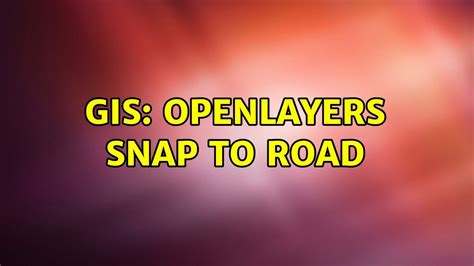 Gis Openlayers Snap To Road Youtube