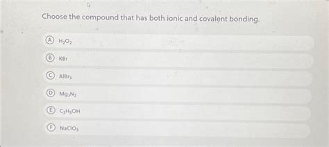 Solved Choose The Compound That Has Both Ionic And Covalent