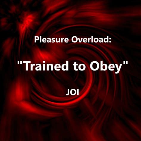 Pleasure Overload Trained To Obey Joi Queen Of Dreams Hypnosis