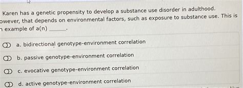 Karen Has A Genetic Propensity To Develop A Substance