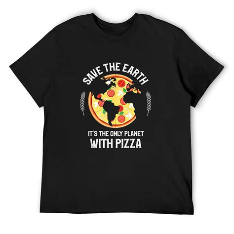 Earth Day Save Earth Its The Only Planet With Pizza T Shirt Black 4xl