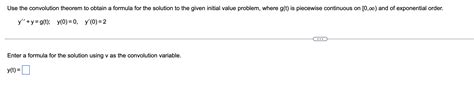 Solved Use The Convolution Theorem To Obtain A Formula For Chegg
