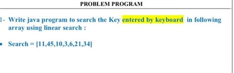 Solved Problem Program 1 Write Java Program To Search The