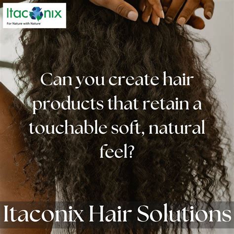 Retaining A Touchable Soft And Natural Feel Itaconix Hair Solutions
