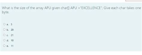 Solved What Is The Size Of The Array Apu Given Char Apu