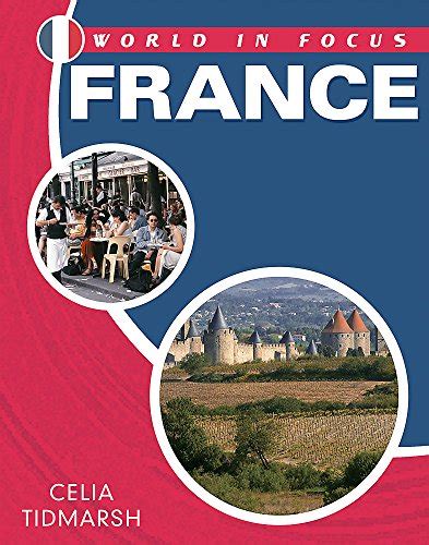 France World In Focus By Celia Tidmarsh Goodreads