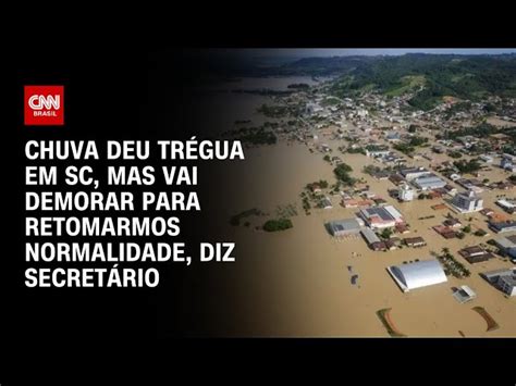 Chuva Deu Trégua Em Sc Mas Vai Demorar Para Retomarmos Normalidade