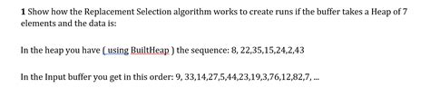 Solved 1 Show How The Replacement Selection Algorithm Works