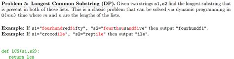 Solved Problem 5: Longest Common Substring (DP). Given two | Chegg.com