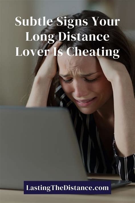 14 Subtle Signs Your Long Distance Lover Is Cheating