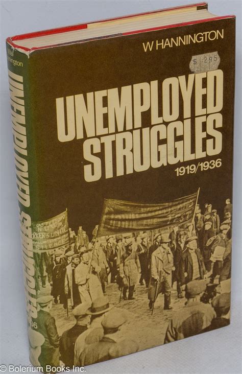 Unemployed Struggles 1919 1936 My Life And Struggles Amongst The