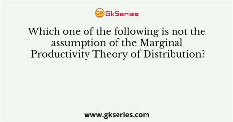 Which One Of The Following Is Not The Assumption Of The Marginal
