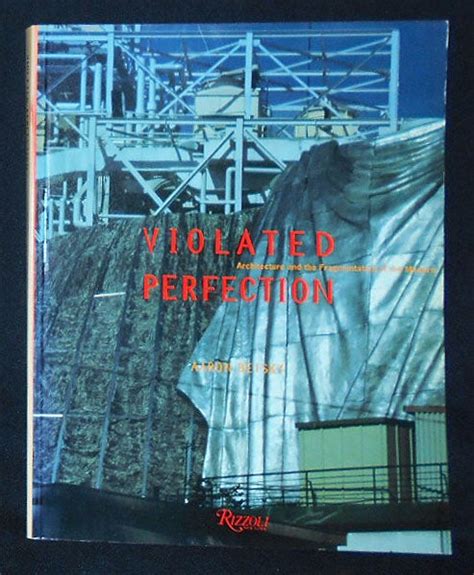 Violated Perfection Architecture And The Fragmentation Of The Modern