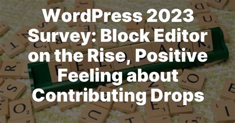 Reuben Walker On Linkedin Wordpress 2023 Survey Block Editor On The
