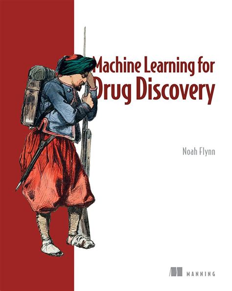 How To Create Machine Learning Models For Drug Discovery Manning Publications Co Posted On