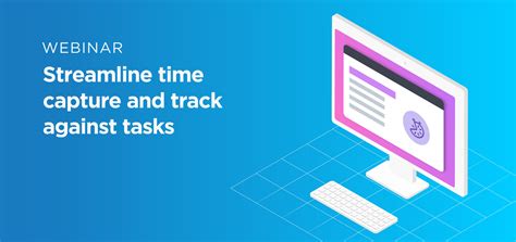 Streamline Time Capture And Track Against Tasks Replicon