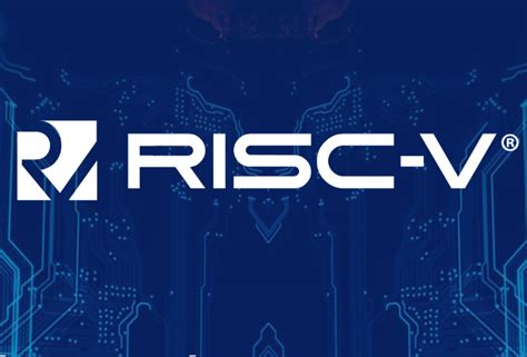 Les Spécifications Liées à Larchitecture De Processeur Risc V Sétoffent Pour Toujours Mieux