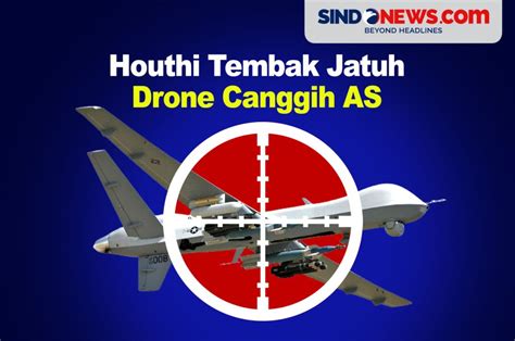 Sindografis Drone Canggih Mq 9 Reaper As Ditembak Jatuh Houthi