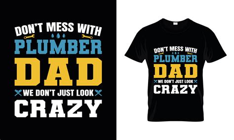 Dont Mess With Plumber Dad We Dont Graphic By Design Infinity