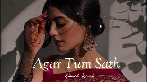 Agar Tum Saath Ho Slowedreverb Alka Yagnik Arijit Singh Audio
