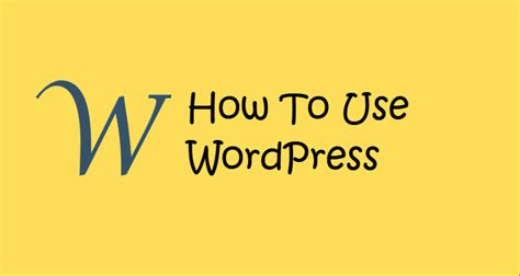 How To Use Wordpress Learnxyz