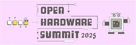 Open Hardware Summit Comes To Scotland On May 30th 2025 Open Source Hardware Association