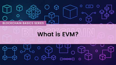 Blockchain Basics — What Is Evm Blockchain Basics Series 5 Part Series By