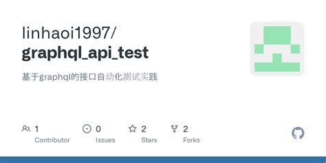 GitHub linhaoi1997 graphql api test 基于graphql的接口自动化测试实践