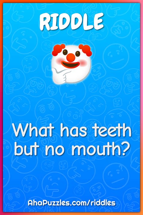 What Has Teeth But No Mouth Riddle Answer Aha Puzzles