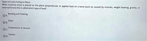 Solved Types Of Loads Acting On Bone When External Forces Act On Bone