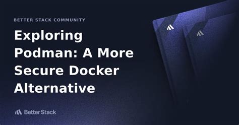 Alain Airom On Linkedin Exploring Podman A More Secure Docker