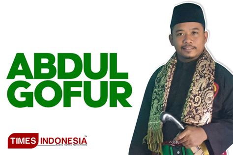 Menilik Perjalanan Abdul Gofur Legislator Muda Putra Daerah Kabupaten Serang Times Indonesia