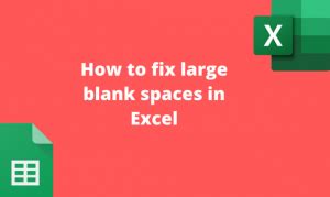 How To Fix Large Blank Spaces In Excel Basic Excel Tutorial