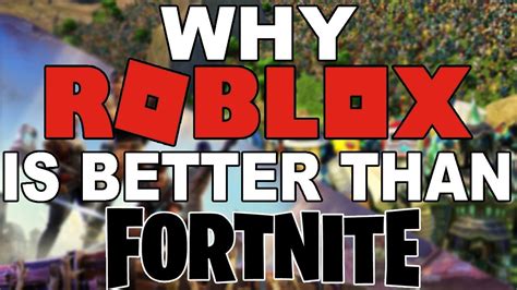 Why ROBLOX Is Better Than FORTNITE YouTube